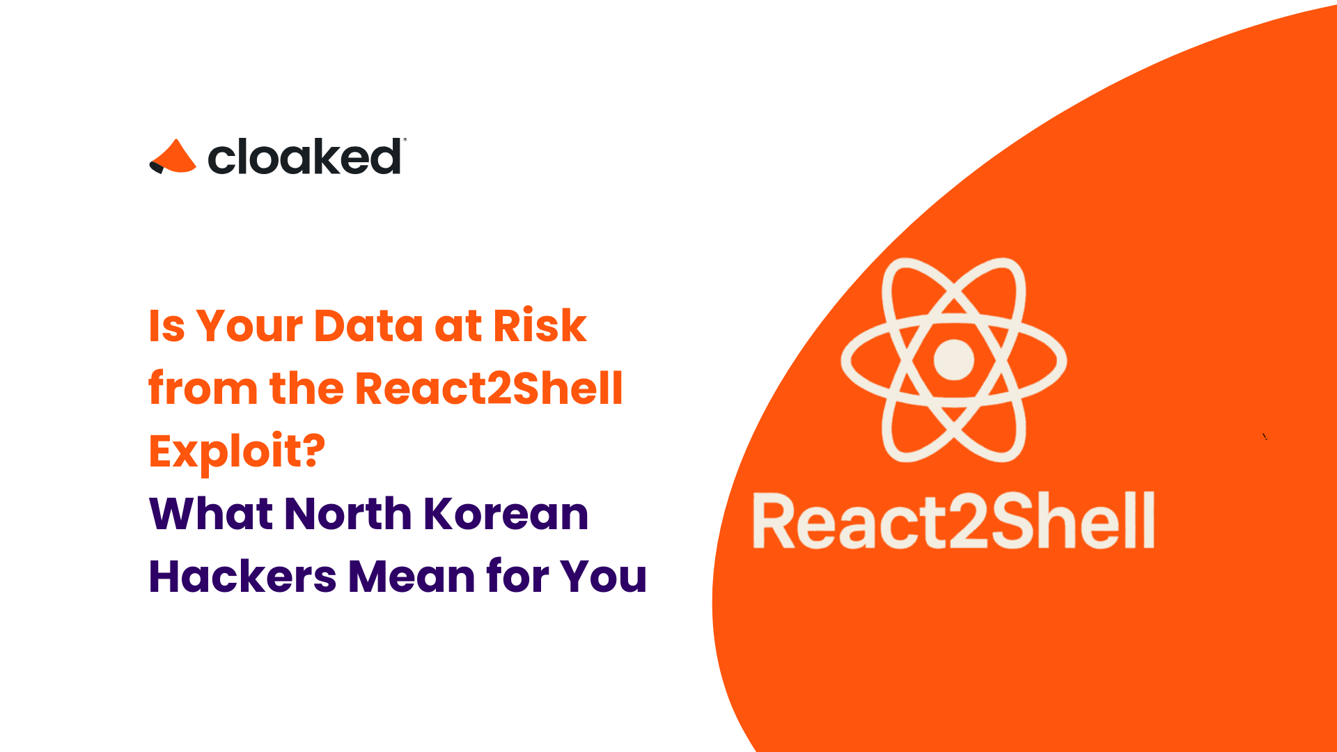 Cloaked - Is Your Data at Risk from the React2Shell Exploit? What North ...
